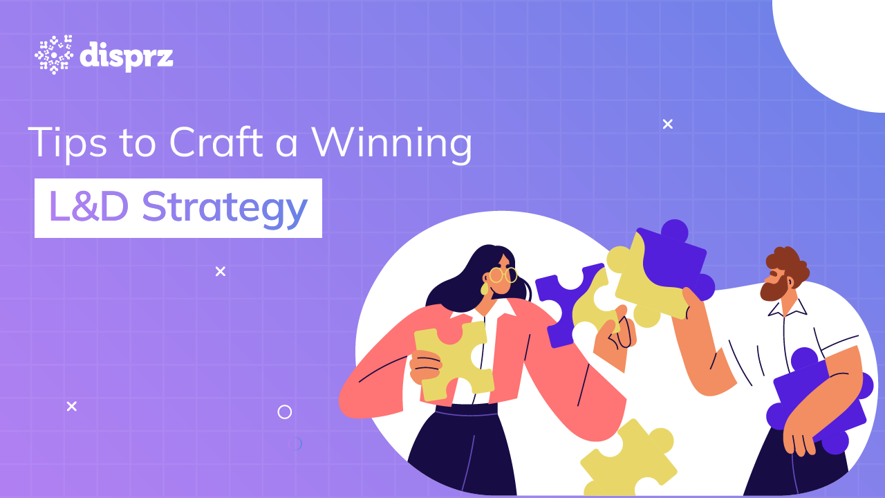 How to Build a Winning L&D Strategy For Your Organization?